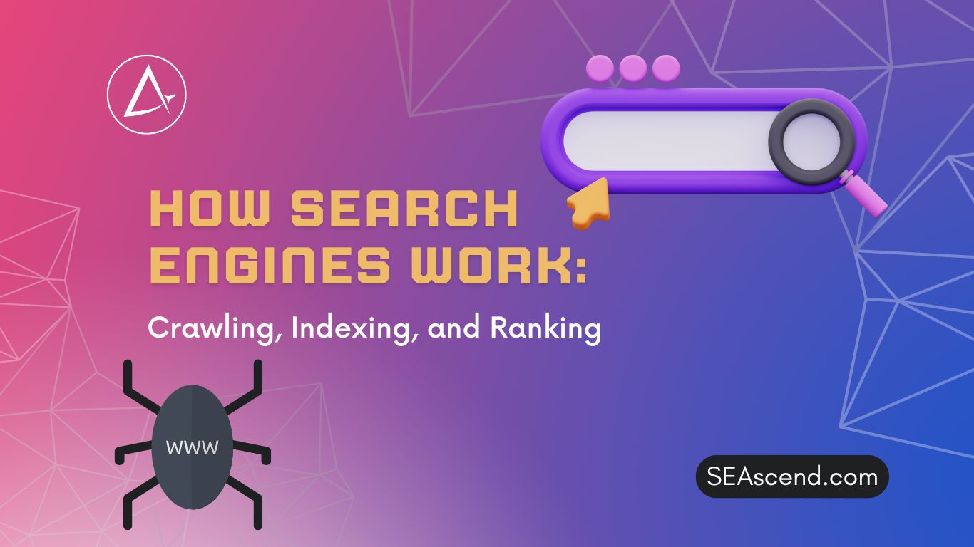 How Search Engines Work: Crawling, Indexing & Ranking